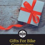 15 Gifts for Bike Commuters - Ride to Work Cyclists will LOVE
