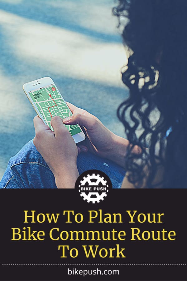 How To Plan Your Bike Commute Route To Work - BIKE PUSH